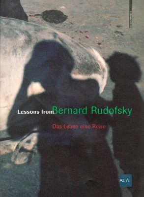 Lessons from Bernard Rudofsky – Architekturzentrum Wien