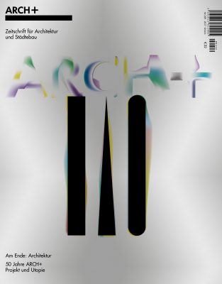 ARCH+ Zeitschrift für Architektur und Städtebau. Am Ende: Architektur ...