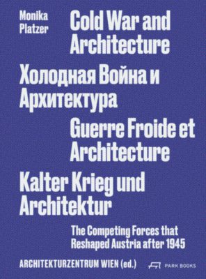 Cold War and Architecture – Architekturzentrum Wien